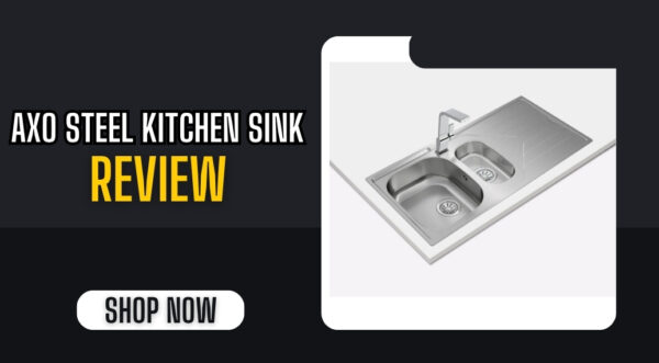 AXO Steel Kitchen Sink Review – Premium Quality Kitchens UAE